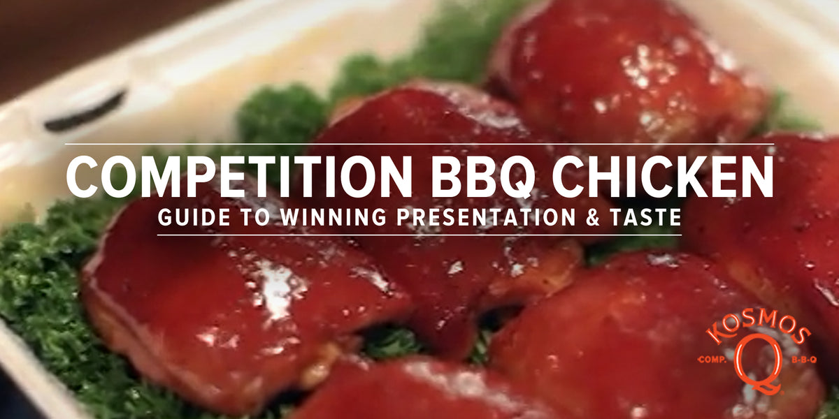 Competition BBQ Chicken Recipe | Wow the Judges - Kosmos Q BBQ Products ...