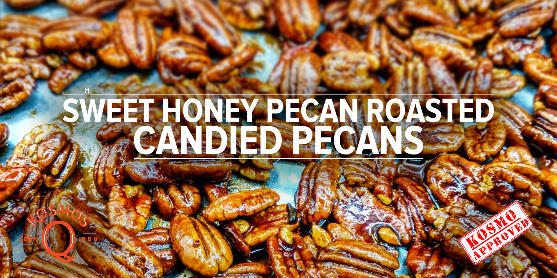 Sweet Honey Pecan Roasted Candied Pecans Recipe - Kosmos Q BBQ Products ...