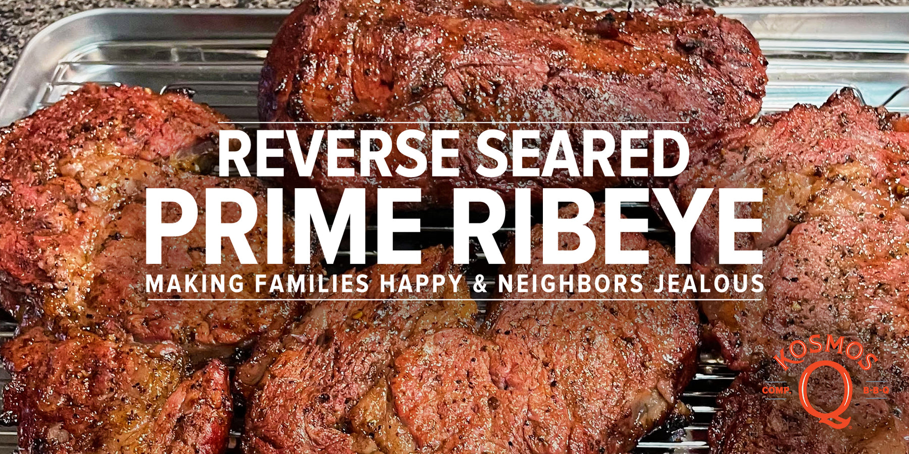 Reverse Seared Prime Ribeye Recipe - Kosmos Q BBQ Products & Supplies