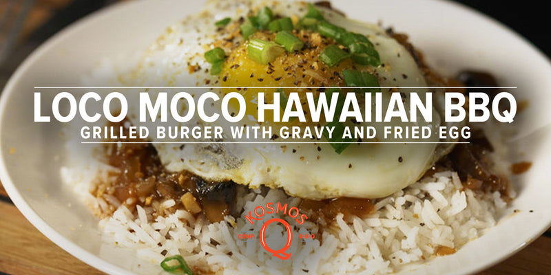 Loco Moco Hawaiian BBQ Recipe - Kosmos Q BBQ Products & Supplies
