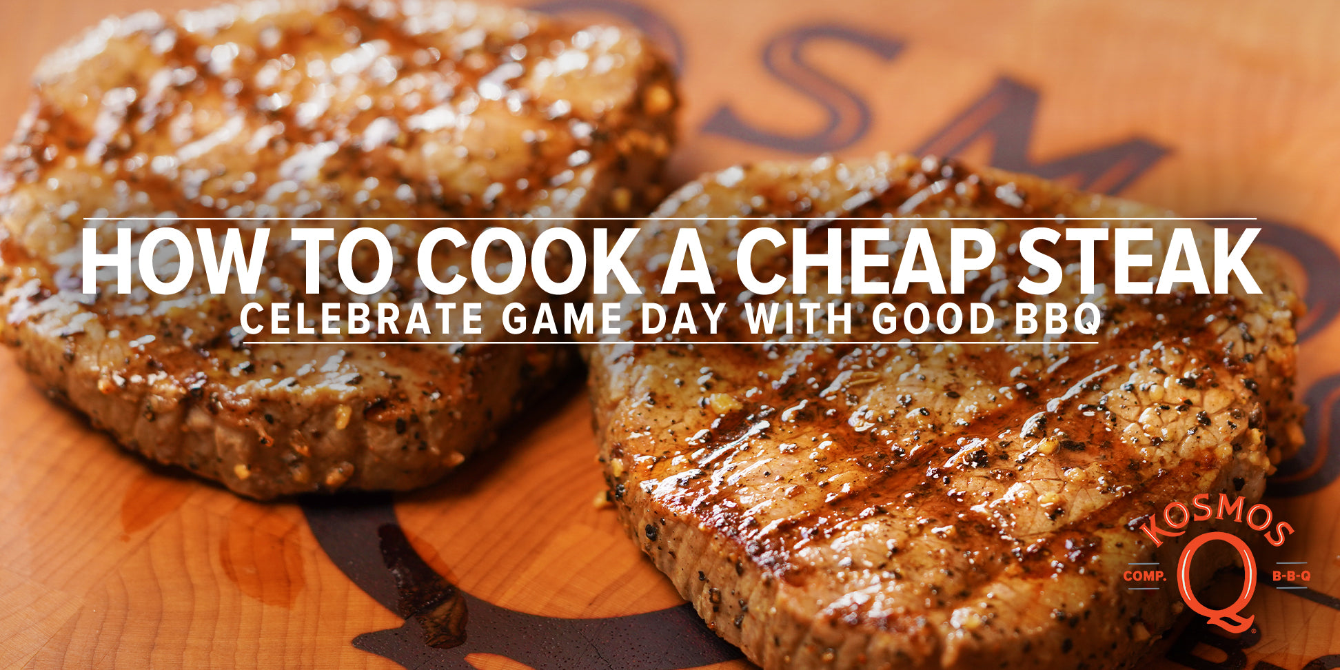 How to Cook a Cheap Steak for Game Day Flavor - Kosmos Q BBQ Products ...