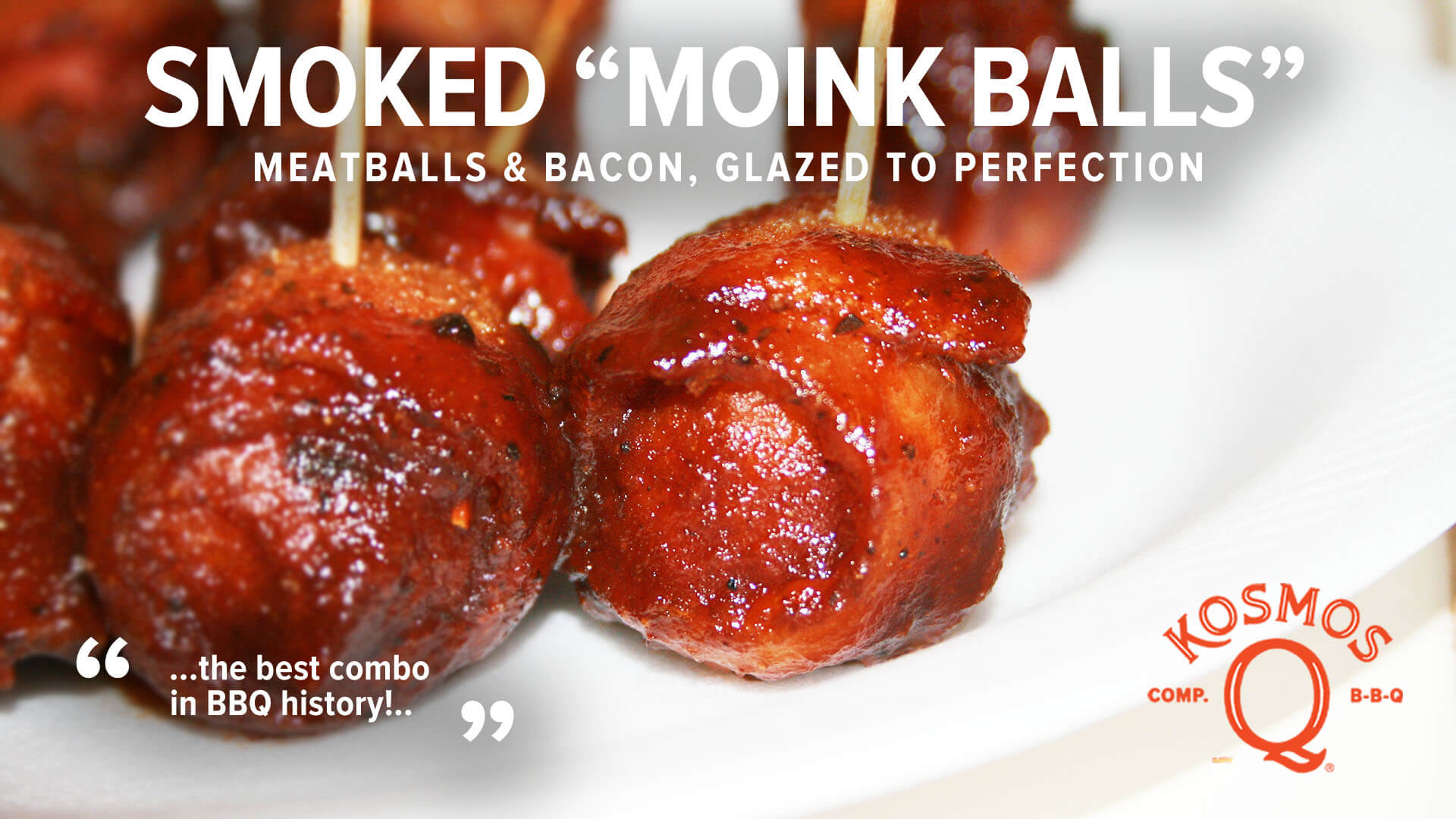 M.O.I.N.K. Balls Recipe: Bacon-Wrapped BBQ Meatballs - Kosmos Q BBQ ...
